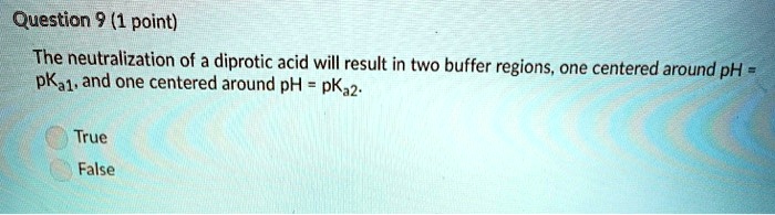 SOLVED: Question 9 (1 point) The neutralization of a diprotic acid will ...