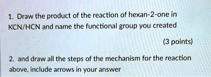 SOLVED: Draw the product of the reaction of hexan-2-one in KCN/HCN and ...