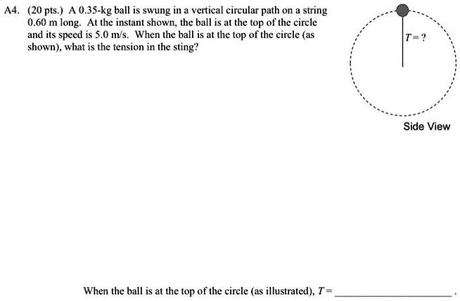 SOLVED:A4 (20 pts ) A 035-kg ball is swung in vertical circular path ...