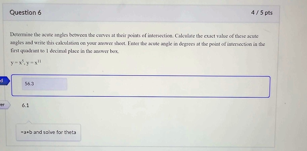 SOLVED: Texts: Question 6 4/5 pts Determine the acute angles between the curves at their points ...