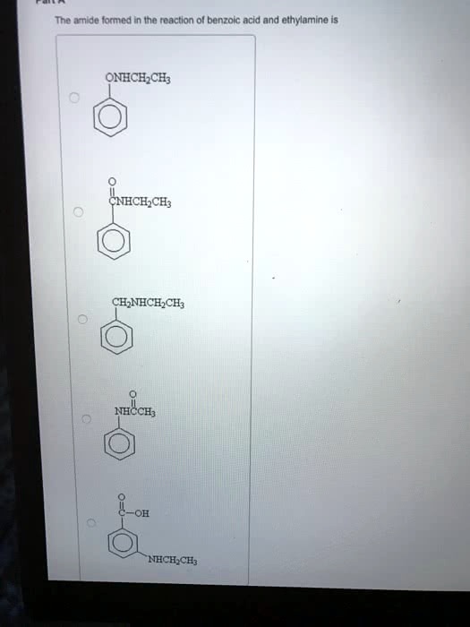 SOLVED: The amide formed in the reaction of benzoic acid and ethylamine ...