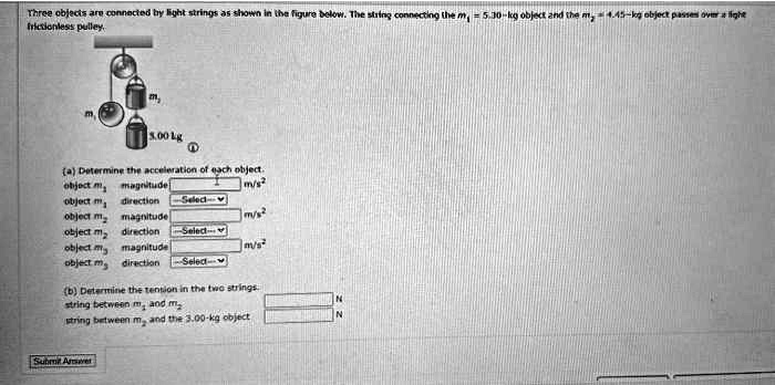SOLVED: Text: Three objects are connected by light strings as shown in the figure below. The ...