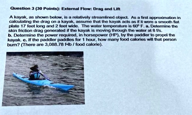 Question 3 (30 Points): External Flow: Drag and Lift A kayak, as shown ...