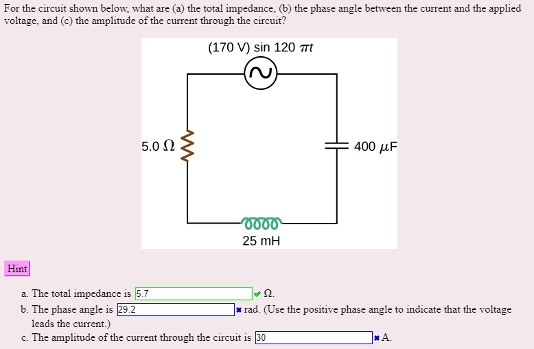 SOLVED: For the circuit shown below; what are (a) the total impedance the phase angle betwveen ...