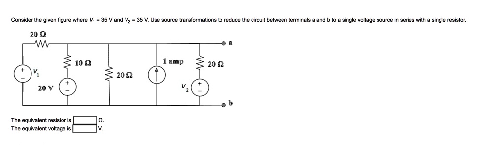 SOLVED: Consider the given figure where V1 = 35 V and V2 = 35 V. Use source transformations to ...