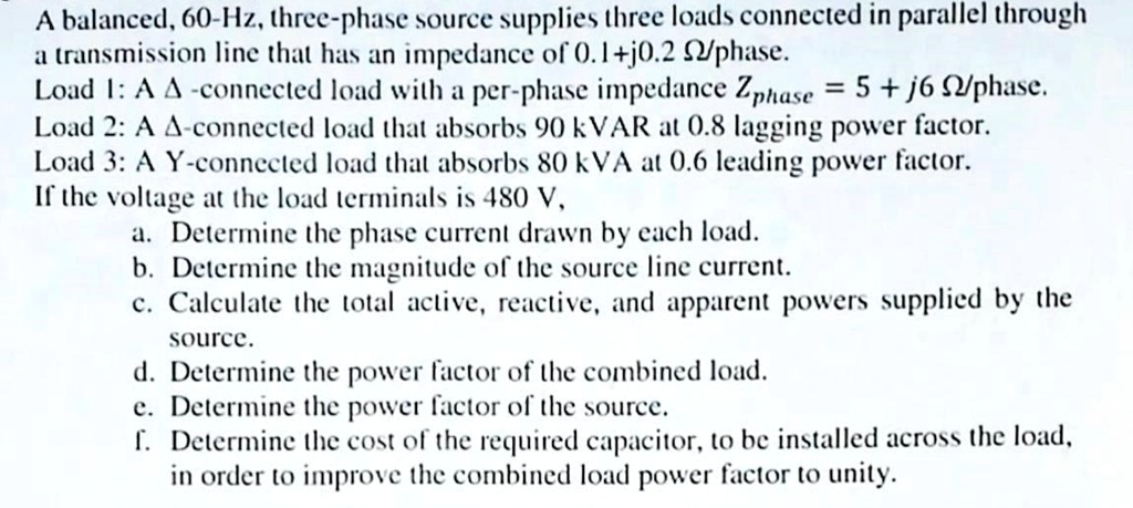 A balanced, 60-Hz, three-phase source supplies three loads connected in ...