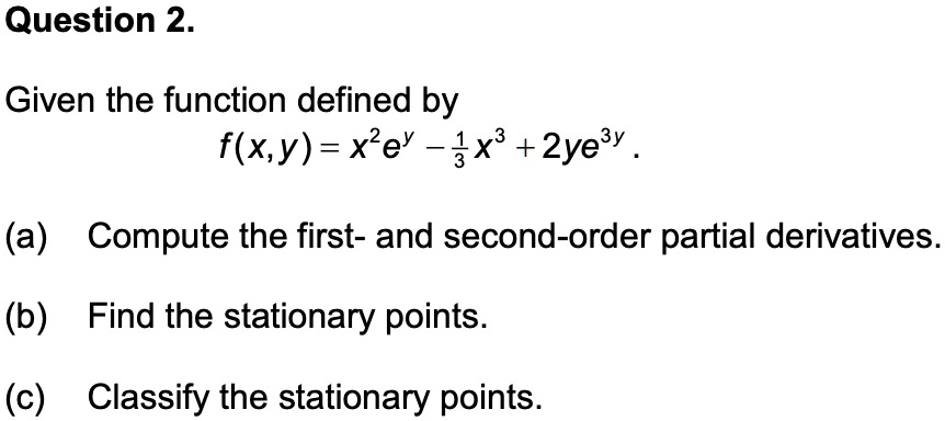 SOLVED: Question 2_ Given the function defined by f(x,y) = xlel _ %x8 + 2ye3y (a) Compute the ...
