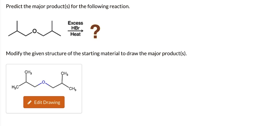 SOLVED: Predict the major product(s) for the following reaction: Excess ...