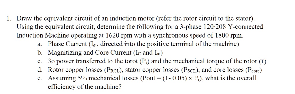 1 draw the equivalent circuit of an induction motor refer the rotor circuit to the stator using ...