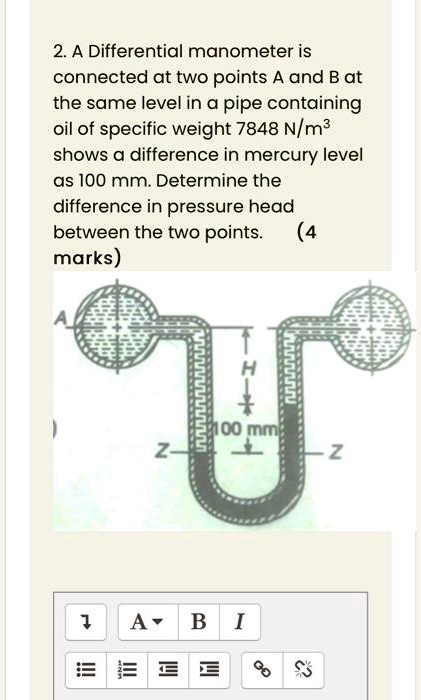 SOLVED: 2.A Differential manometer is connected at two points A and B ... SOLVED: 2.A Differential manometer is connected at two points A and B ...