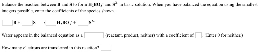 balance the reaction between b and s to form h2bo 3 and s2 in basic ...