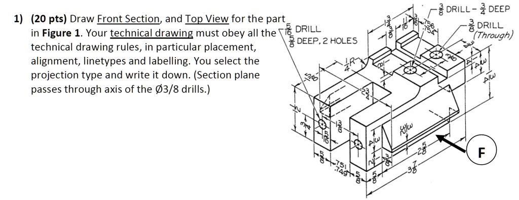 1) (20 pts) Draw Front Section, and Top View for the part in Figure 1 ...