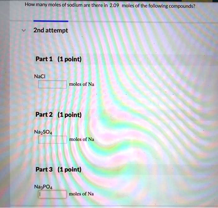 How many moles of sodium are there in 2.09 moles of the following compounds? Part 1 (1 point ...