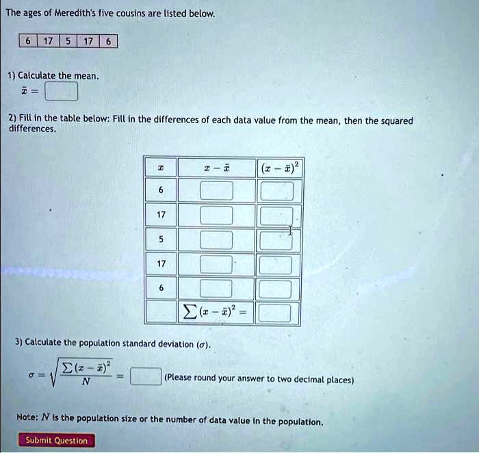 SOLVED: The ages of Meredith's five cousins are listed below: Calculate the mean. 2) Fill in the ...
