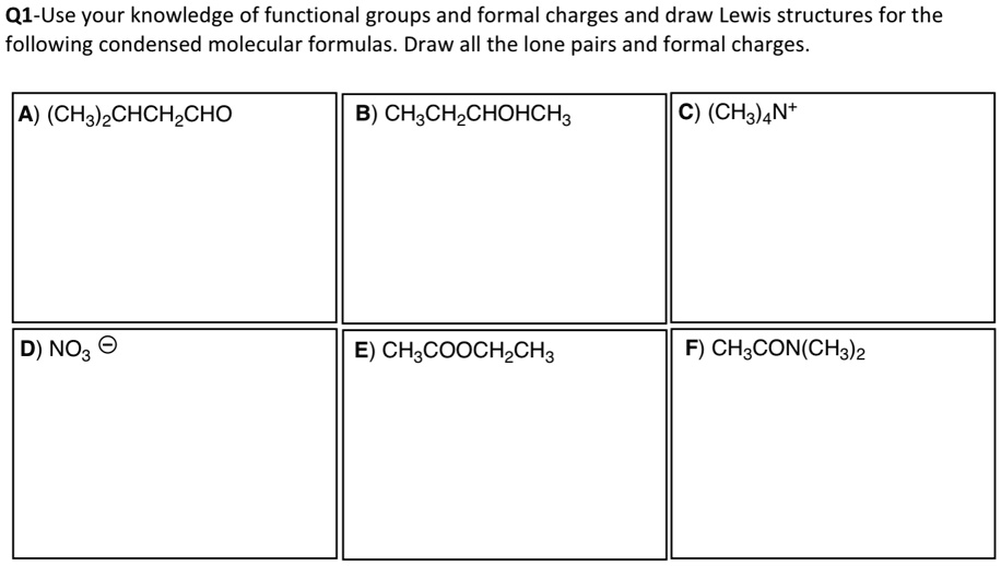 q1 use your knowledge of functional groups and formal charges and draw ...