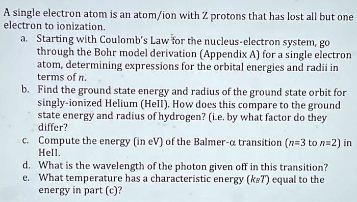 A single electron atom is an atom/ion with Z protons that has lost all ...
