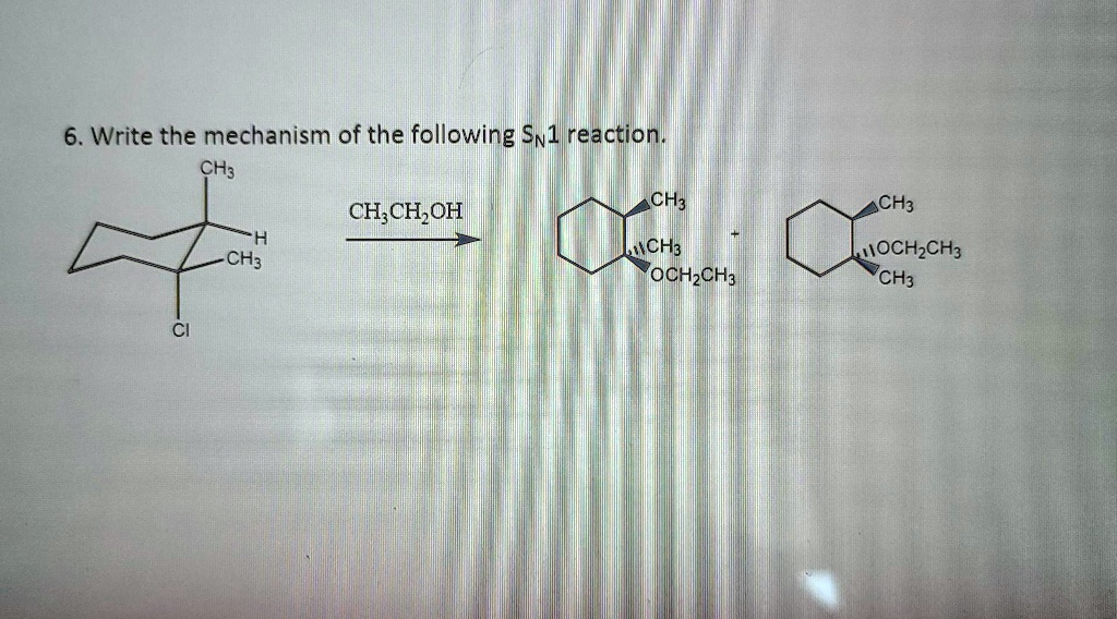 6. Write the mechanism of the following SN1 reaction. CH3 CH3CH2OH H ...