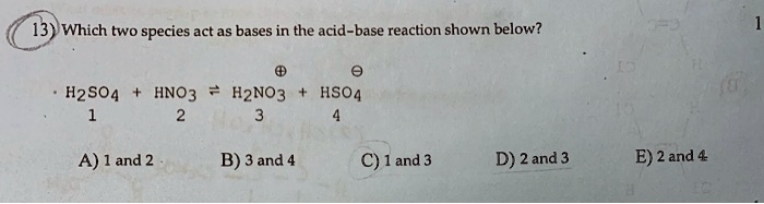 SOLVED: Which two species act as bases in the acid-base reaction shown ...