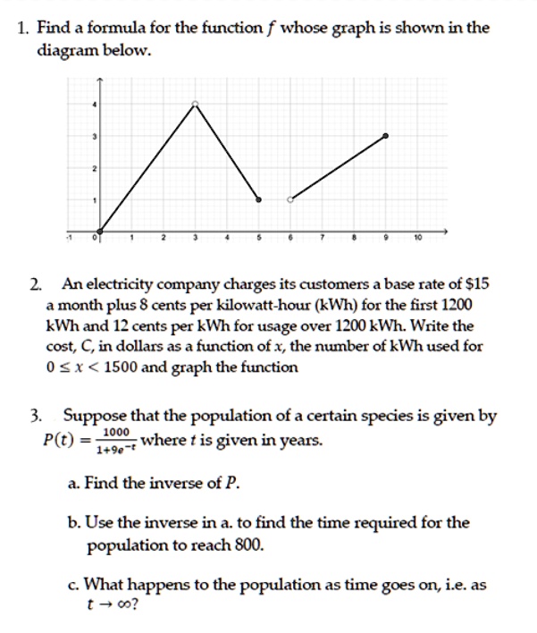 SOLVED: 1. Find a formula for the function f whose graph is shown in the diagram below. 2. An ...