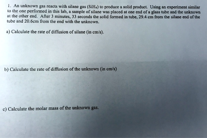 an unknown gas reacts with silane gas siha t0 produce solid product ...