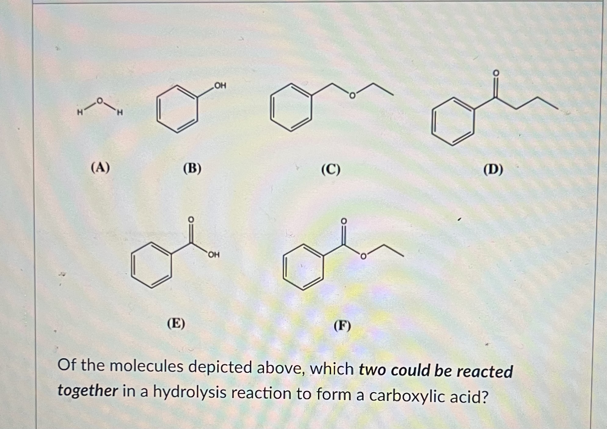 SOLVED: (A) (B) (C) (D) (E) (F) Of the molecules depicted above, which ...