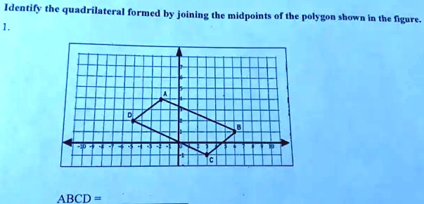 Identify the quadrilateral formed by joining the midpoints of the ...