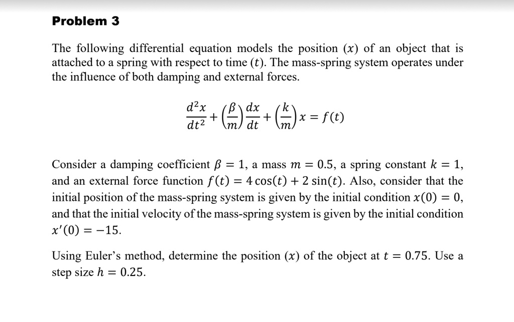 SOLVED: Problem 3 The following differential equation models the position (x) of an object that ...