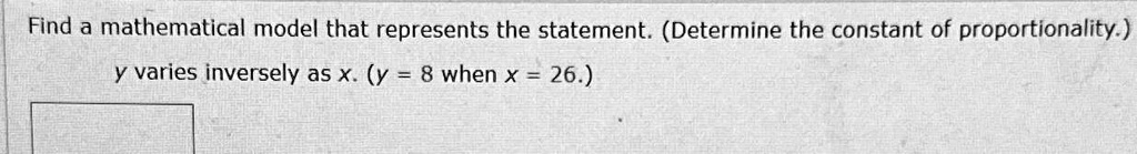 Find a mathematical model that represents the statement. (Determine the constant of ...