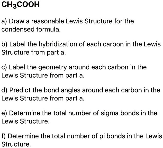 SOLVED: CH3COOH a) Draw a reasonable Lewis Structure for the condensed formula: b) Label the ...