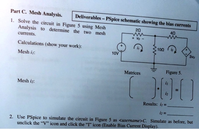 SOLVED: How to draw this circuit in PSpice? Part C: Mesh Analysis 1. Solve the circuit in Figure ...