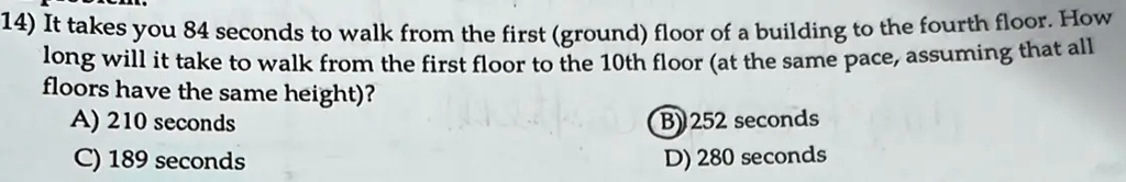 14 it takes you 84 seconds to walk from the first ground floor of a ...