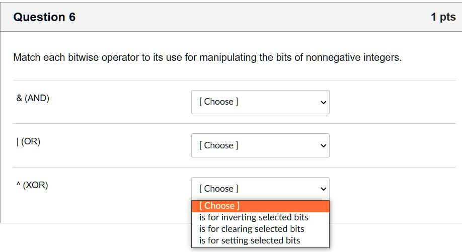Solved Question 6 Pts Match Each Bitwise Operator To Its Use For Manipulating The Bits Of