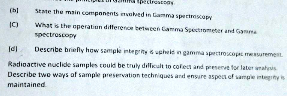 SOLVED: Gamma Spectroscopy (b) State the main components involved in ...