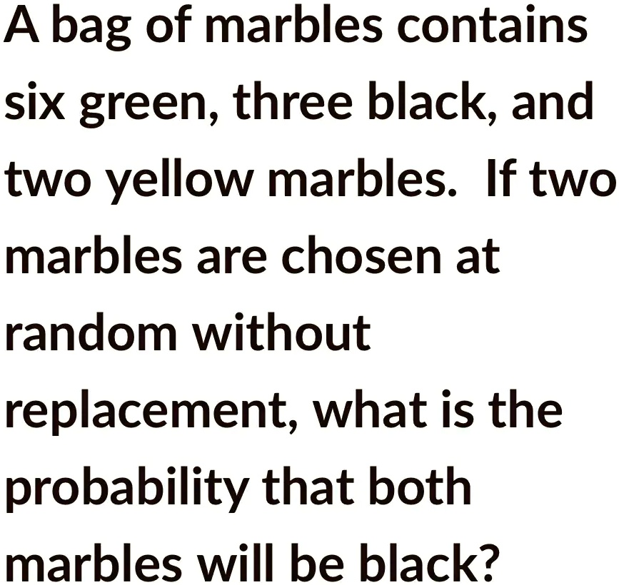 SOLVED: A bag of marbles contains six green; three black; and two ...