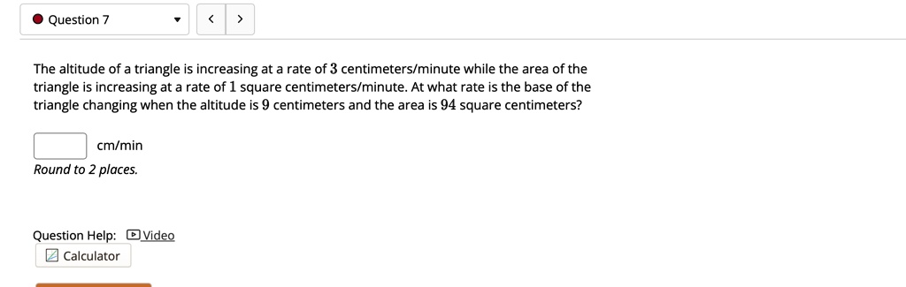 Question 7 The altitude of a triangle is increasing at a rate of 3 ...