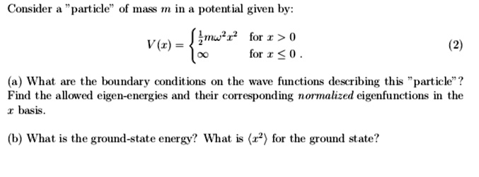 SOLVED: Consider a particle of mass m in a potential given by mw^2x^2 for x > 0, V(x) = 80x10J ...