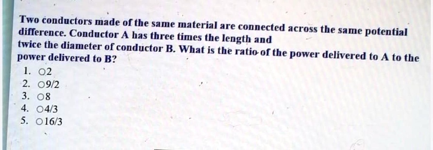 Two conductors made of the same material are connected across the same ...