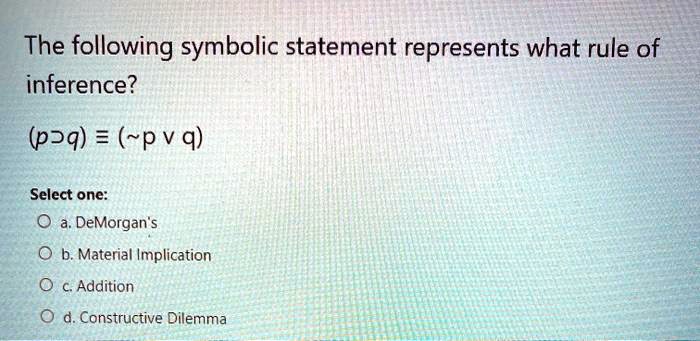 SOLVED: The following symbolic statement represents what rule of inference? (p3q) = ( pvq ...