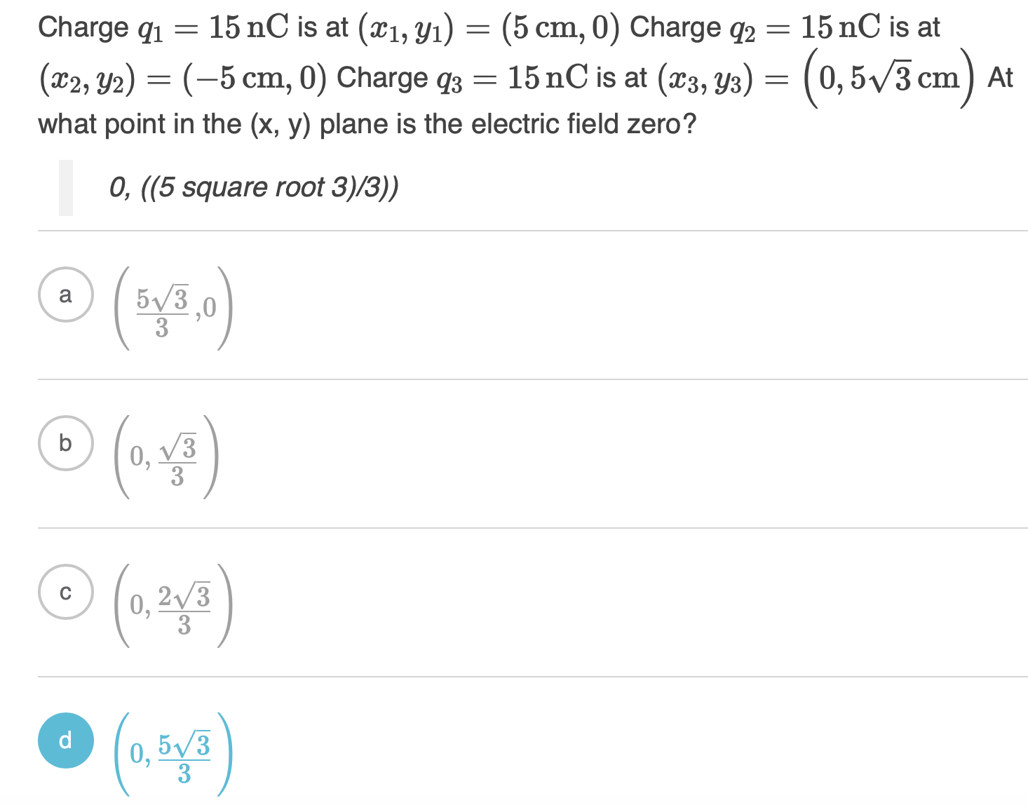 SOLVED: Charge q1=15 nC is at (x1, y1)=(5 cm, 0) Charge q2=15 nC is at (x2, y2)=(-5 cm, 0 ...