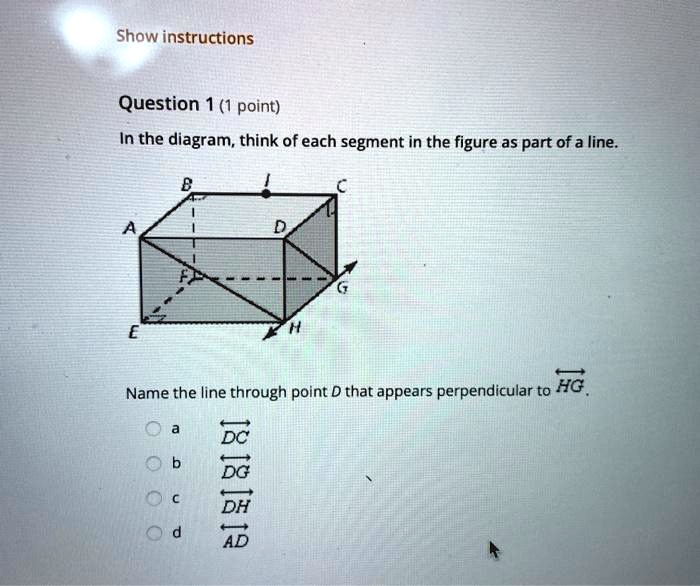 SOLVED: Show instructions Question 1 (1 point) In the diagram; think of each segment in the ...
