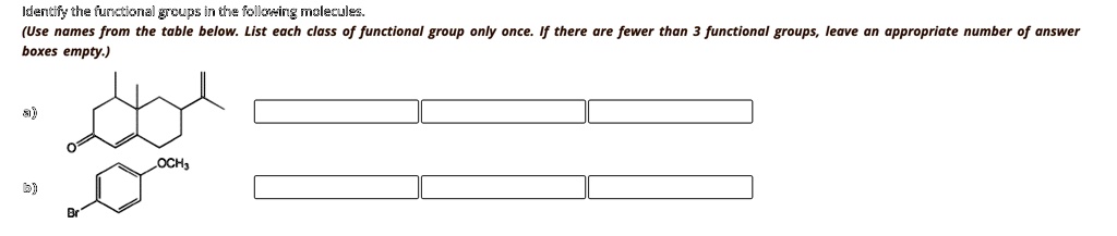 Identify the functional groups in the following molecules. (Use names ...