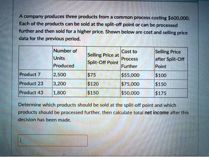 A company produces three products from a common process...