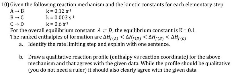 SOLVED: 10) Given the following reaction mechanism and the kinetic ...