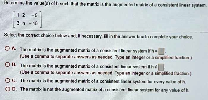 SOLVED: Determine the value(s) of h such that the matrix is the ...
