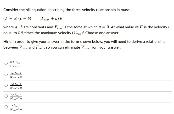 SOLVED: Consider the Hill equation describing the force-velocity ...