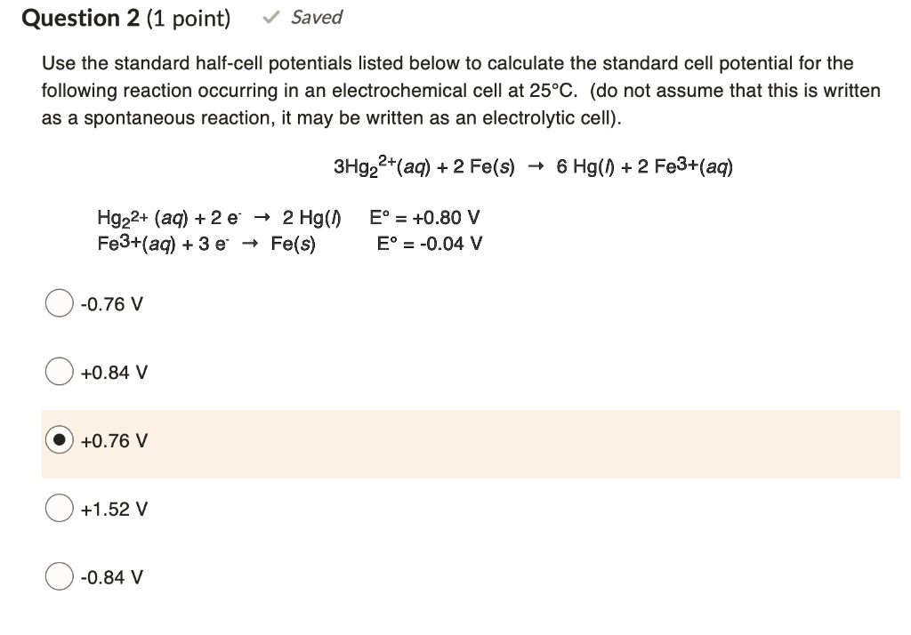 SOLVED: Question 2 (1 point) Saved Use the standard half-cell potentials listed below to ...