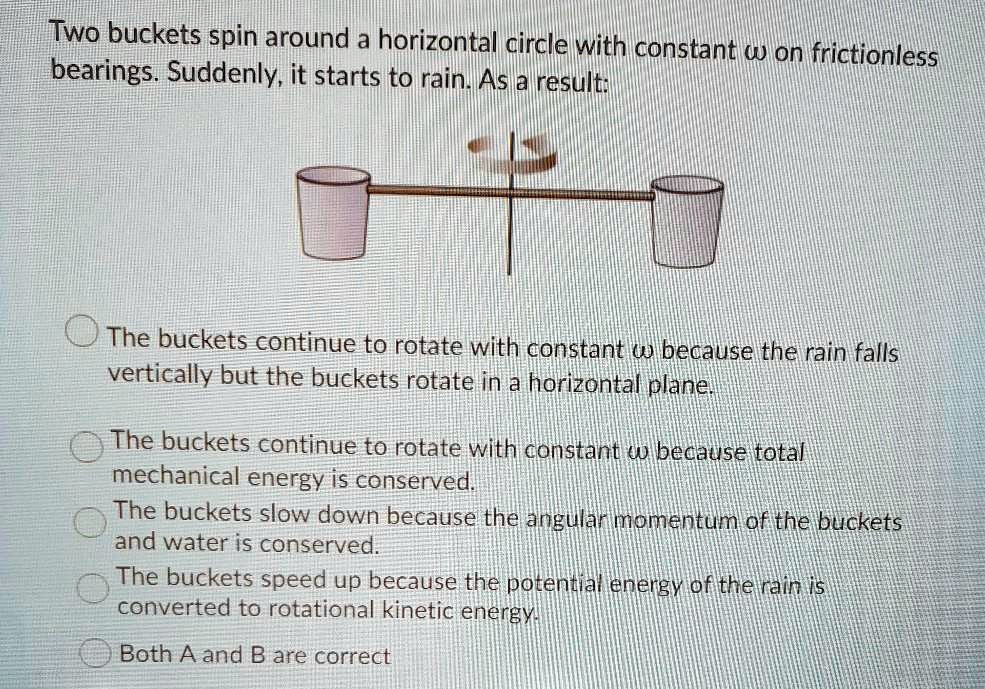 SOLVED: Two buckets spin around a horizontal circle with constant WJ on ...