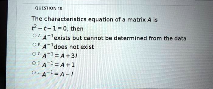 SOLVED: The characteristic equation of a matrix A is 2t-1=0. Then, 0A ...