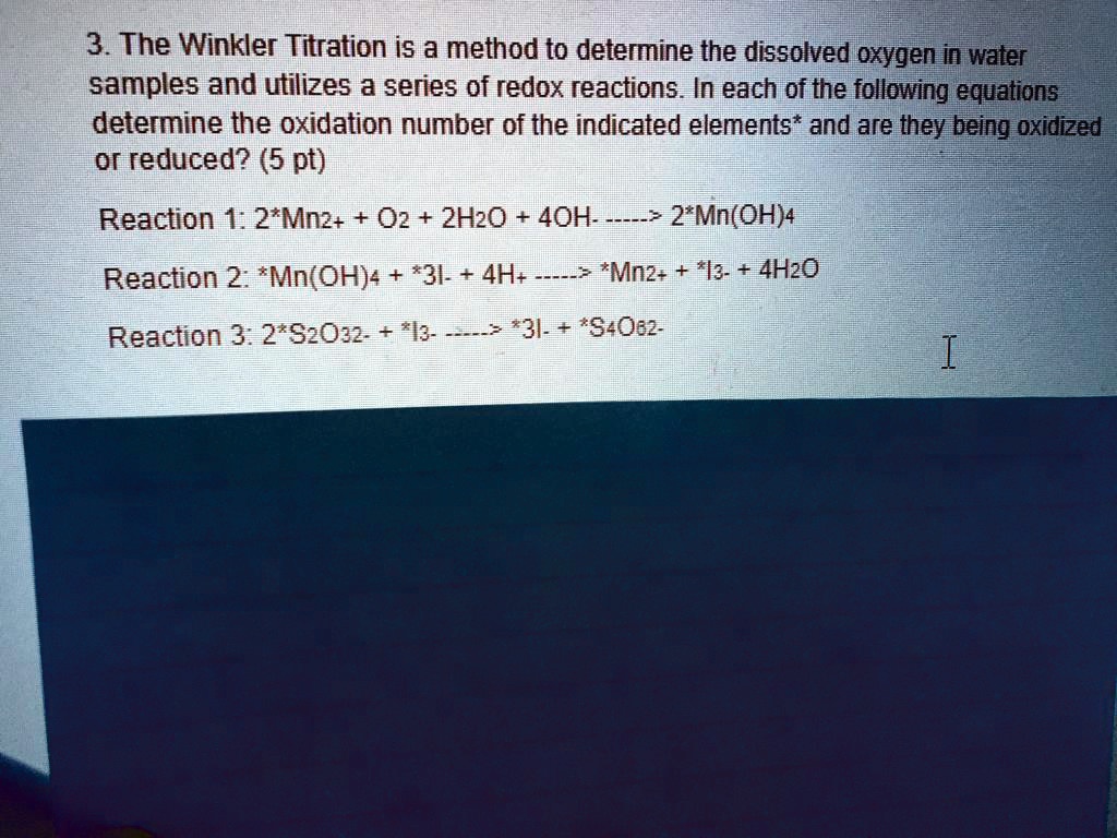 3. The Winkler Titration is a method to determine the dissolved oxygen ...