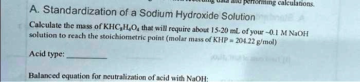 SOLVED: Texts: A. Standardization of a Sodium Hydroxide Solution ...